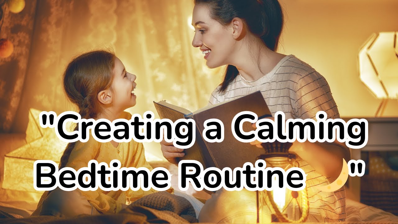 "Creating a Calming Bedtime Routine 🌙" - YouTube