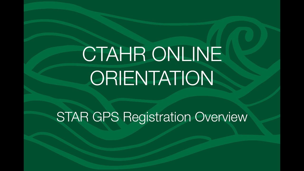 CTAHR Online Orientation: STAR GPS Registration Overview - YouTube
