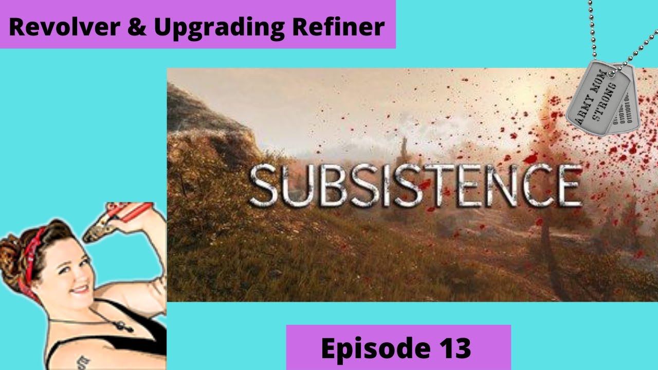 Subsistence Gameplay, "Revolver & Refinery Upgrade" Episode 13 - YouTube