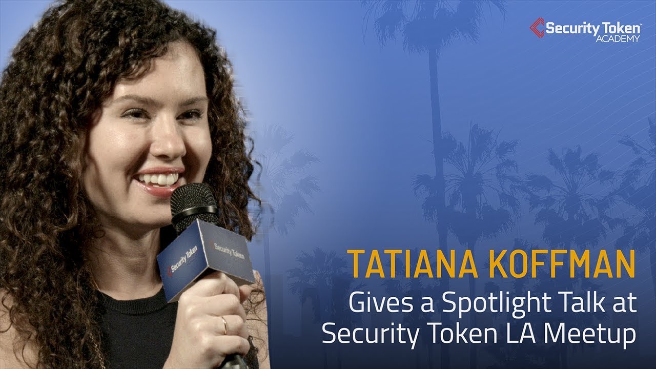 Tatiana Koffman Gives Spotlight Talk at Security Token LA Meetup - YouTube