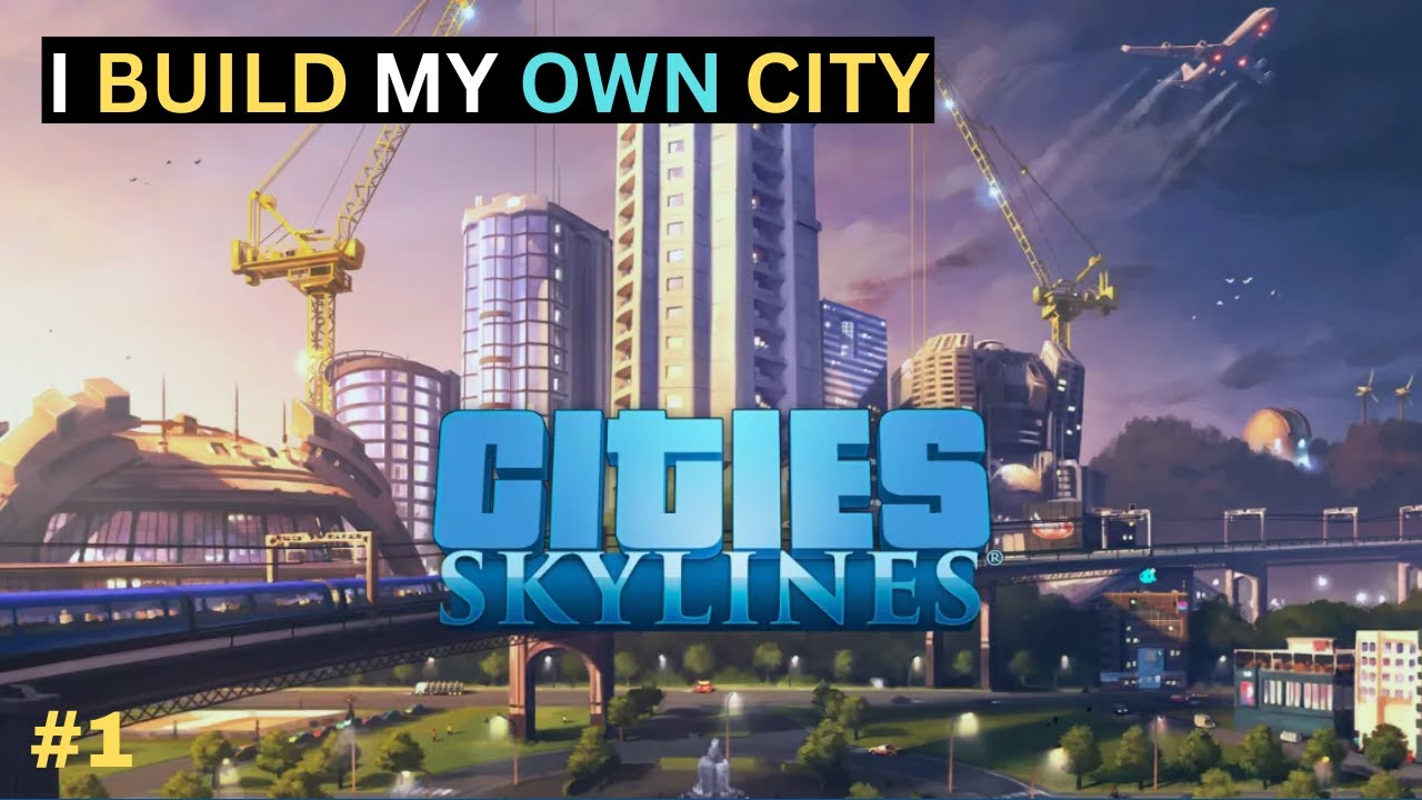 I BUILD MY OWN CITY, CITIES SKYLINE BEST CITY GAMEPLAY - YouTube
