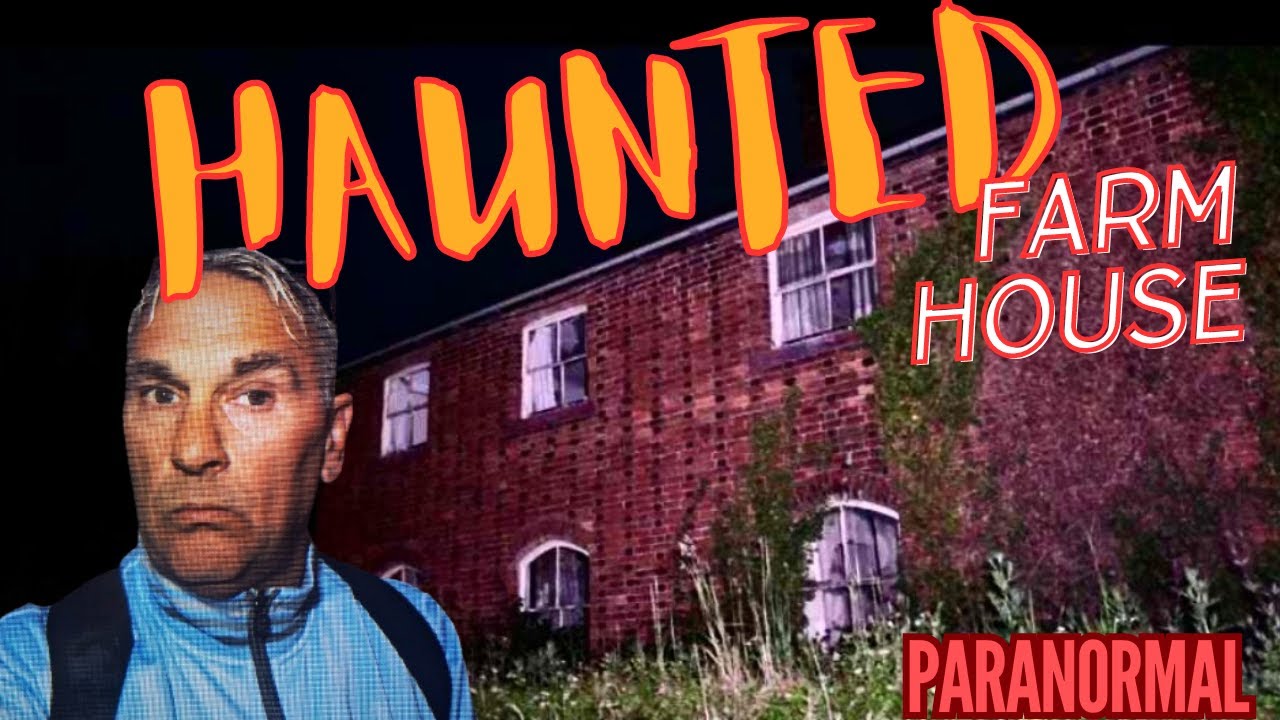 A HAUNTED FARM HOUSE....... - YouTube