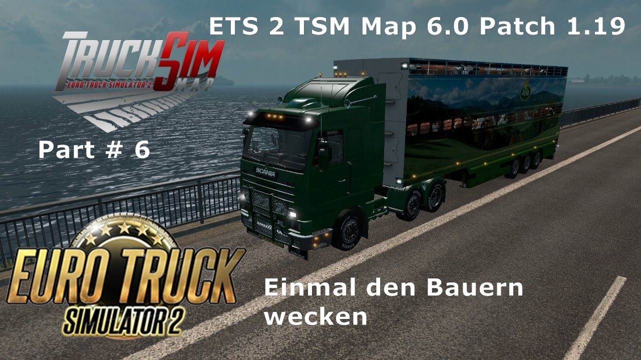 ETS 2 TSM Map 6.0 Patch 1.19 Part # 6 Einmal den Bauer wecken - YouTube