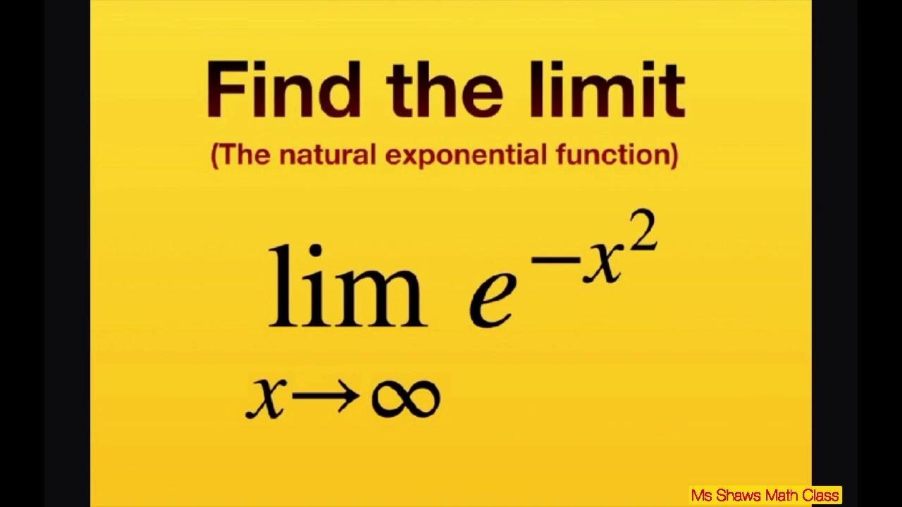 Find the limit of e^(-x^2) as x approaches infinity. Natural exponential functions - YouTube