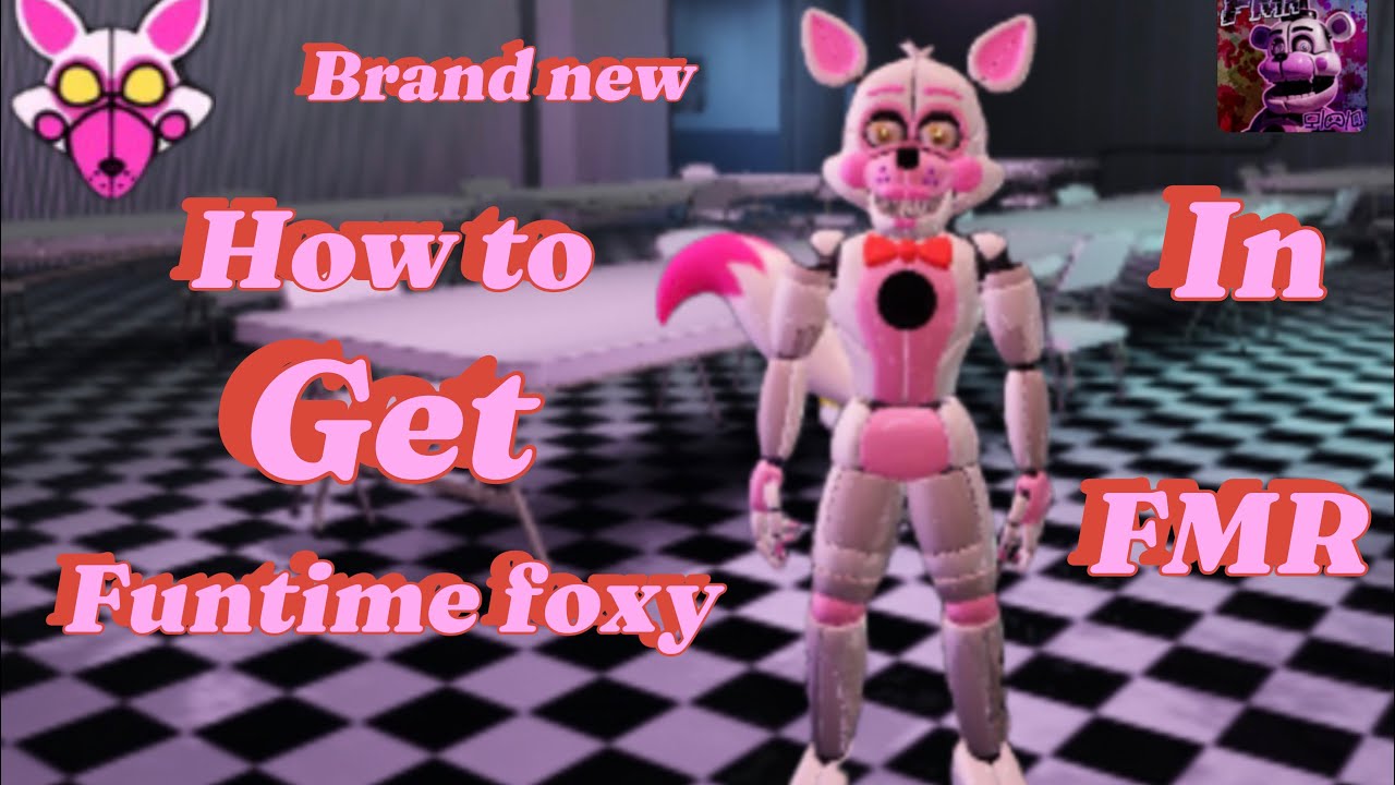 How to get (BRAND NEW) Funtime foxy in FMR - YouTube