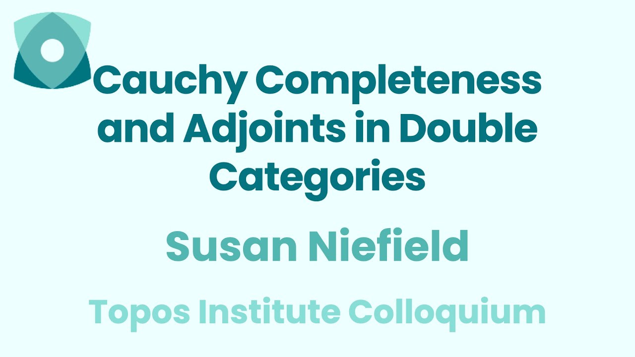 Susan Niefield: "Cauchy Completeness and Adjoints in Double Categories ...