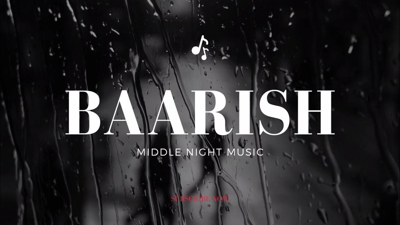 Baarish Song (Slowed × Reverb)Atif Aslam Half Girlfriend Romantic Song ...