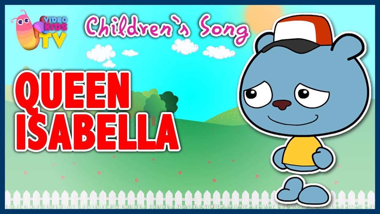 QUEEN ISABELLA ♫♪ children's song cartoons - YouTube