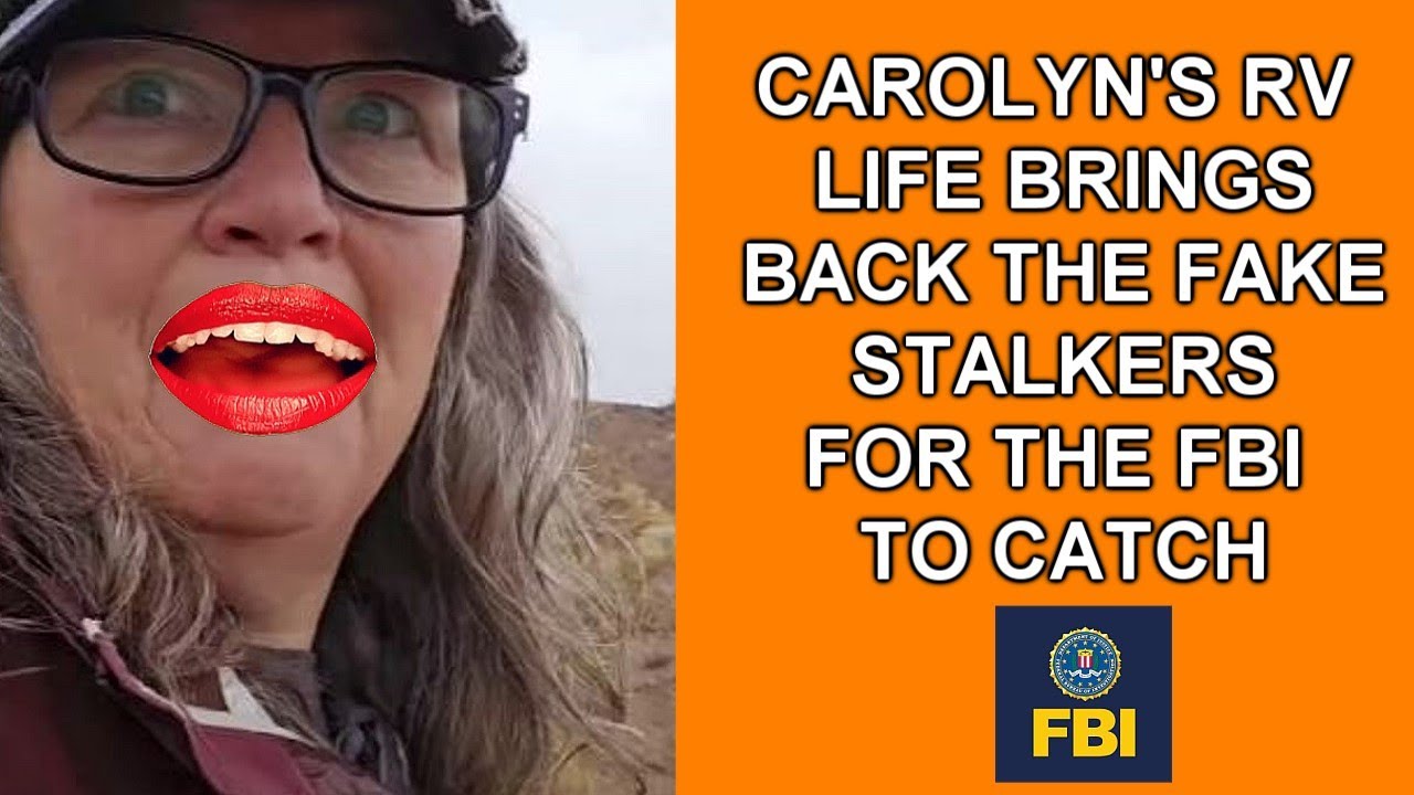 Carolyn's RV Life Brings Back Fake Stalkers For The FBI To Catch - YouTube