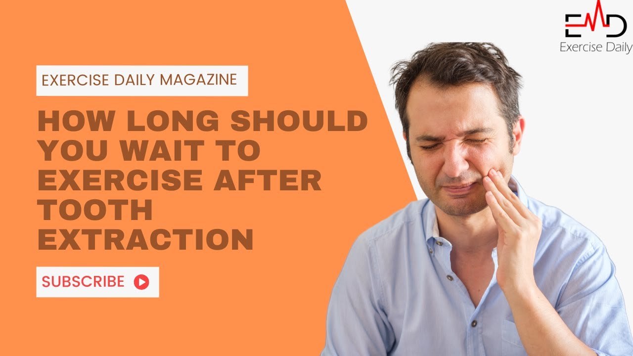 How Long Should You Wait To Exercise After Tooth Extraction Exercise how-long-should-you-wait-to-exercise-after-tooth-extraction-exercise
