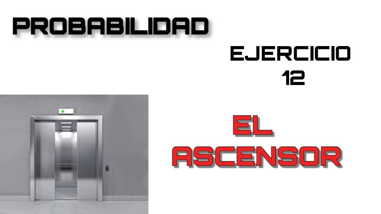 PROBABILIDAD {El ascensor} [EJERCICIO #12] - YouTube