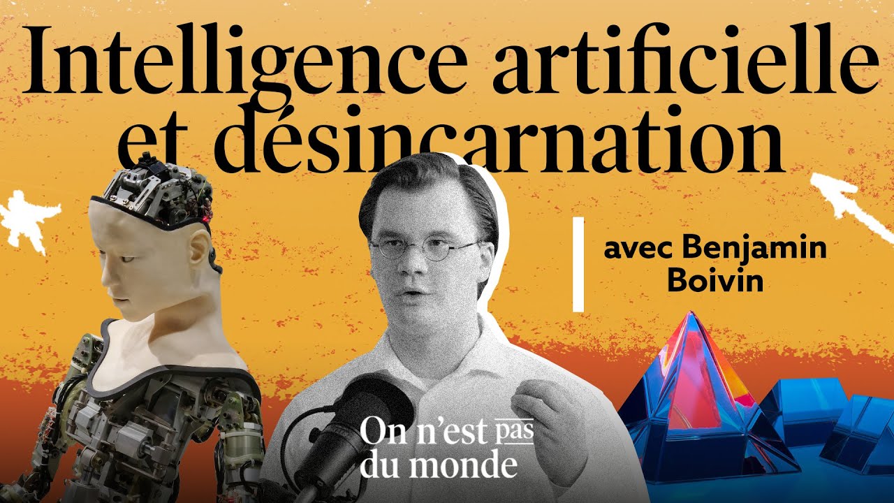 Intelligence artificielle et désincarnation | Benjamin Boivin | ON N ...