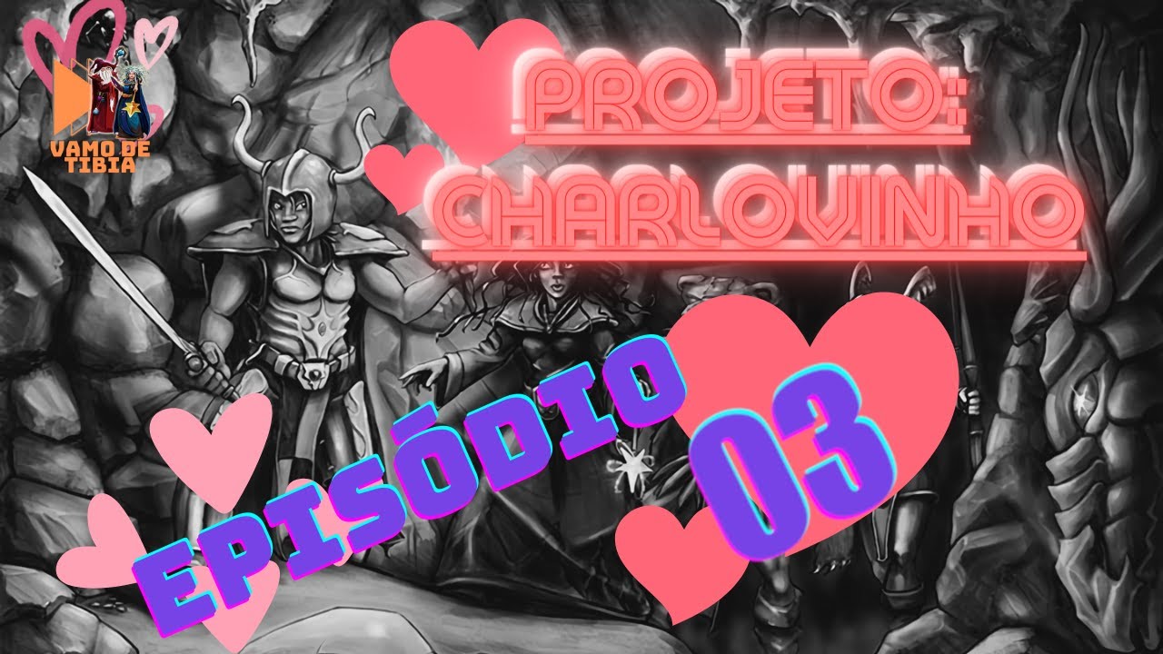 [TIBIA] PROJETO: Charlovinho! - Episódio 03 - YouTube