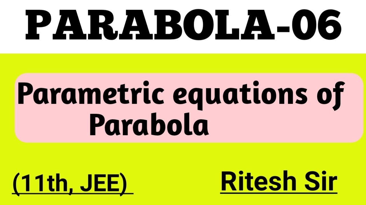 Parabola-06||Parametric Equations of parabola||11th, JEE||Ritesh Sir ...