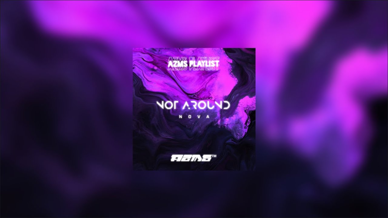 Nova - Not Around ♫ - YouTube