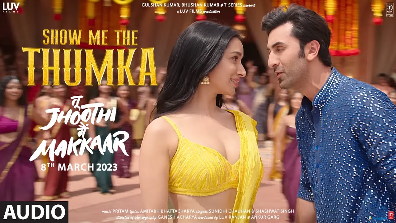 Show Me The Thumka Audio Tu Jhoothi Main Makkaar Ranbir Shraddha