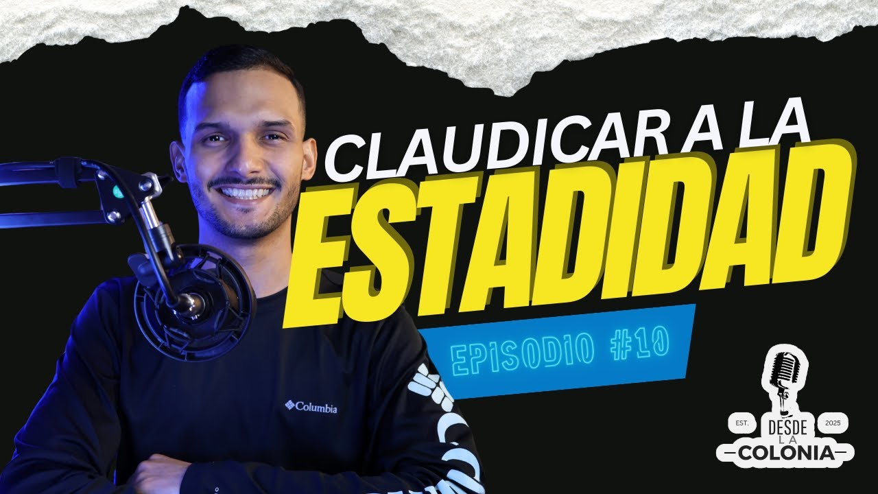 Claudicar A La Estadidad | Episodio #10 | @DesdeLaColonia - YouTube