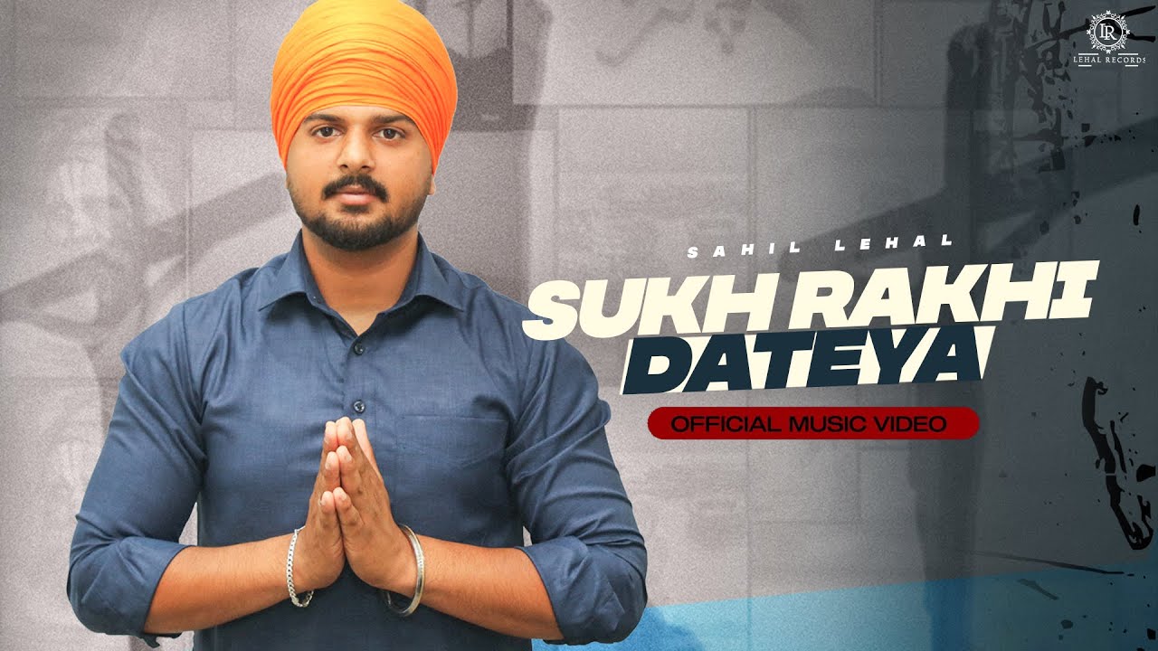 Sukh Rakhi Dateya (Lyrical Video) - Sahil Lehal | New Punjabi Song 2023 ...