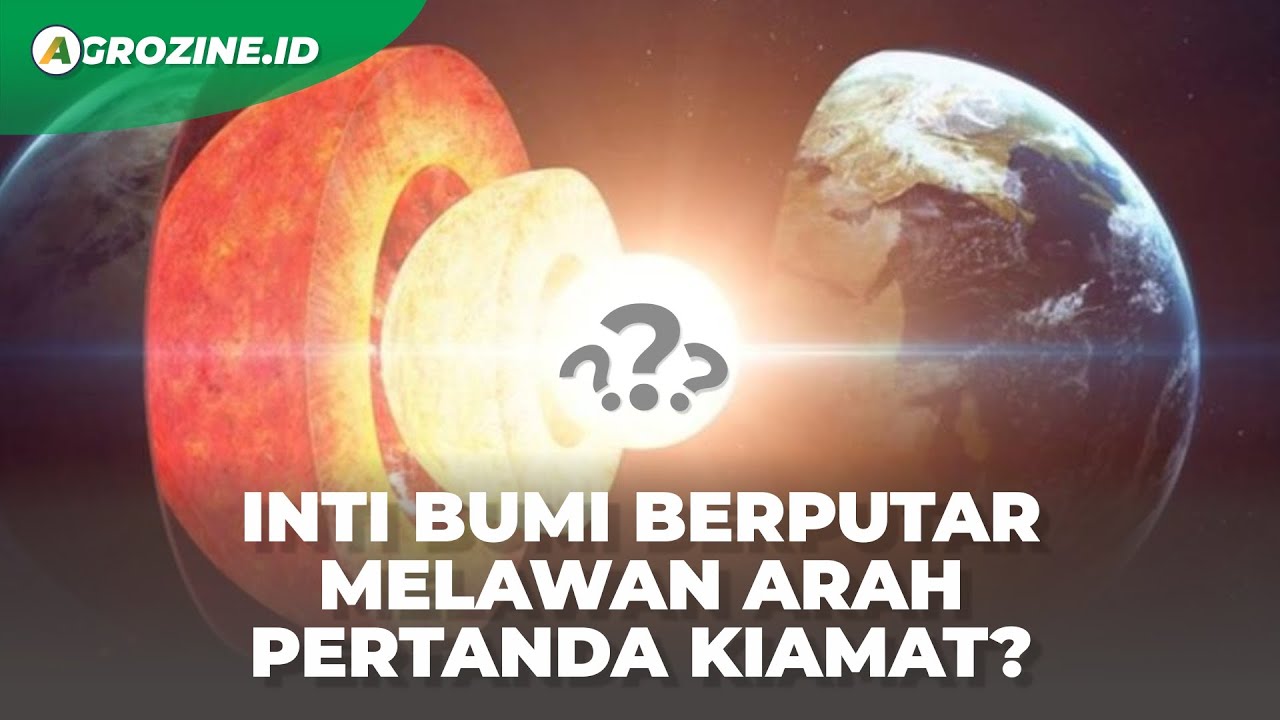 Inti Bumi Dilaporkan Berhenti Berputar Lalu Bergerak Melawan Arah dan ...