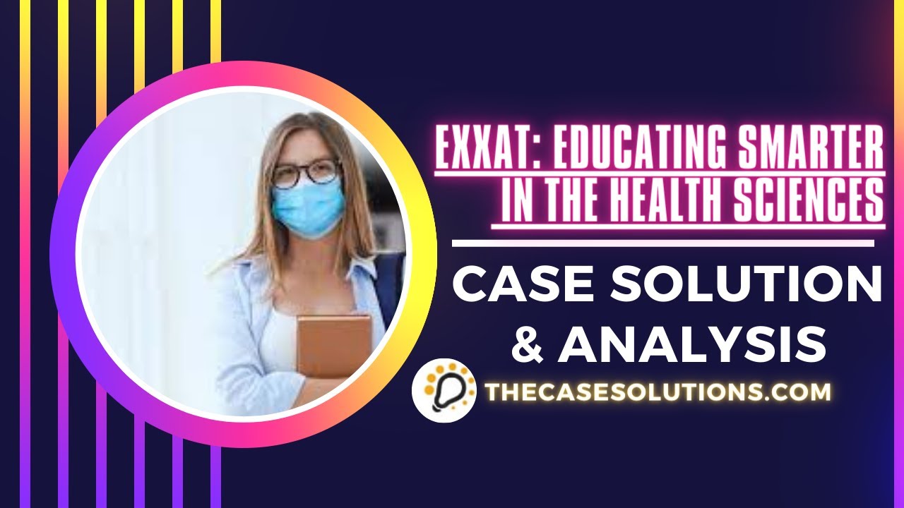 Exxat: Educating Smarter in the Health Sciences Case Solution - YouTube