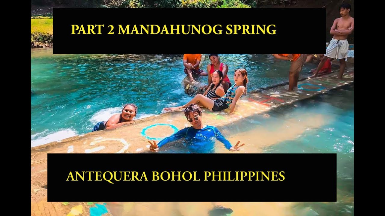 PART 2 MANDAHUNOG SPRING ANTEQUERA BOHOL PHILIPPINES - YouTube