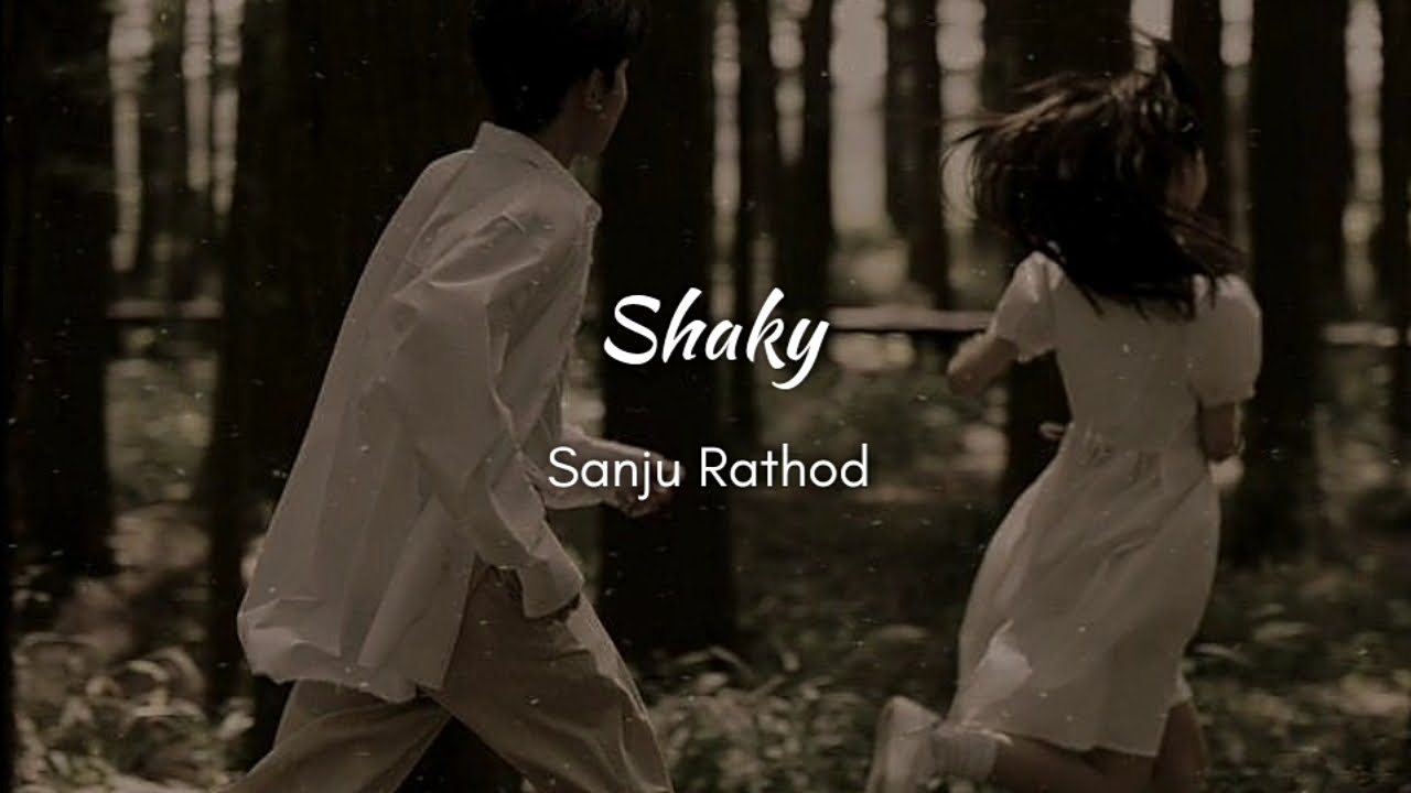 Shaky Song Lyrics - Sanju Rathod ft:- Isha Malviya - YouTube Music