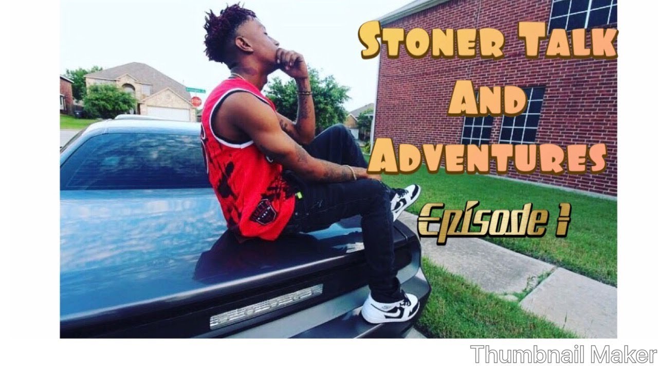 Stoner Talk And Adventures Episode 1 - YouTube