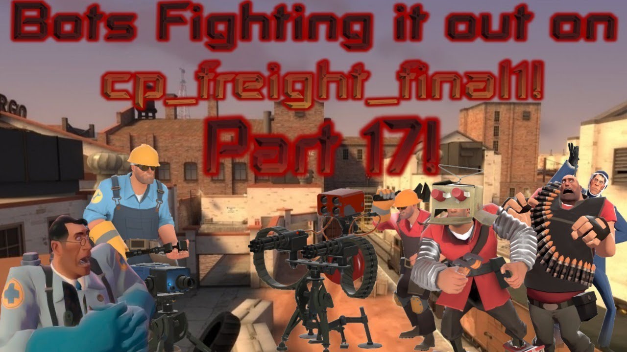 TF2: Bots Fighting it out on cp_freight_final 1]-[part 17!] - YouTube