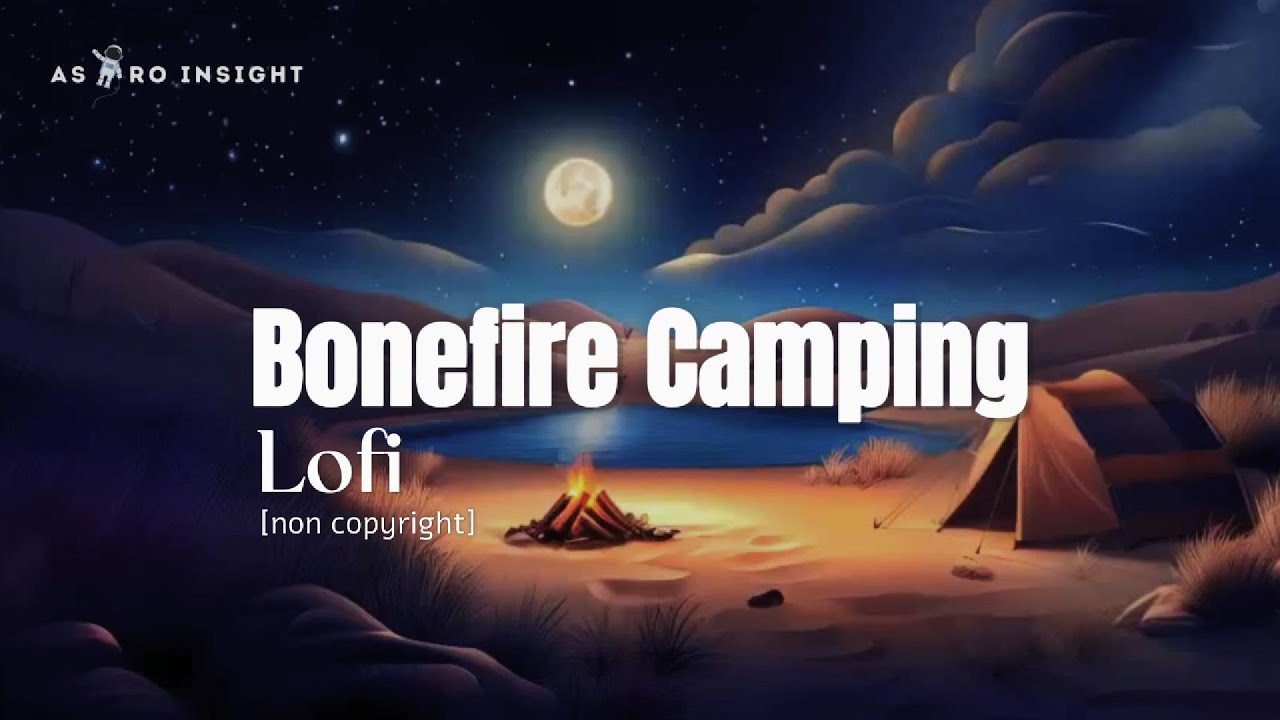 [Non Copyrighted] Cozy Camping Bonfire: Lo-Fi Beats for Studying ...
