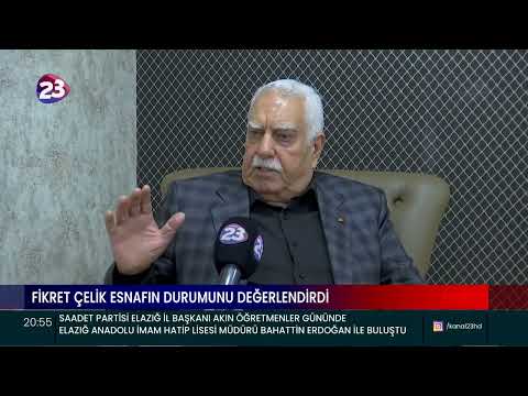 FİKRET ÇELİK ESNAFIN DURUMUNU DEĞERLENDİRDİ