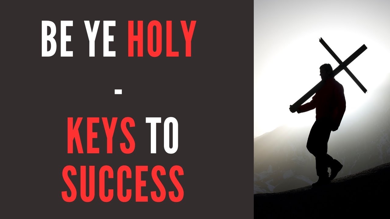 Be Ye Holy - Keys to Success 10/5/2023 - YouTube