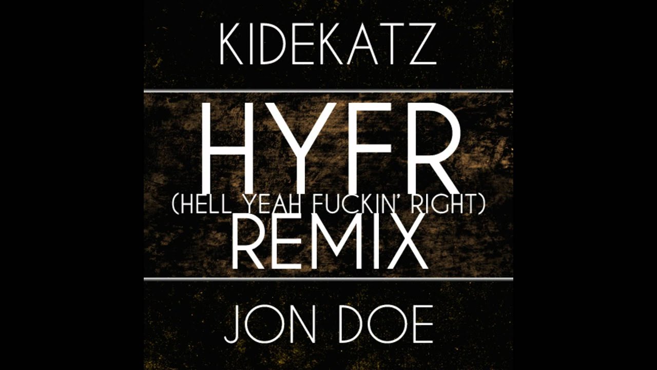 Hell Yeah Fuckin' Right (Remix) - Kidekatz & Jon Doe (Prod. by ...