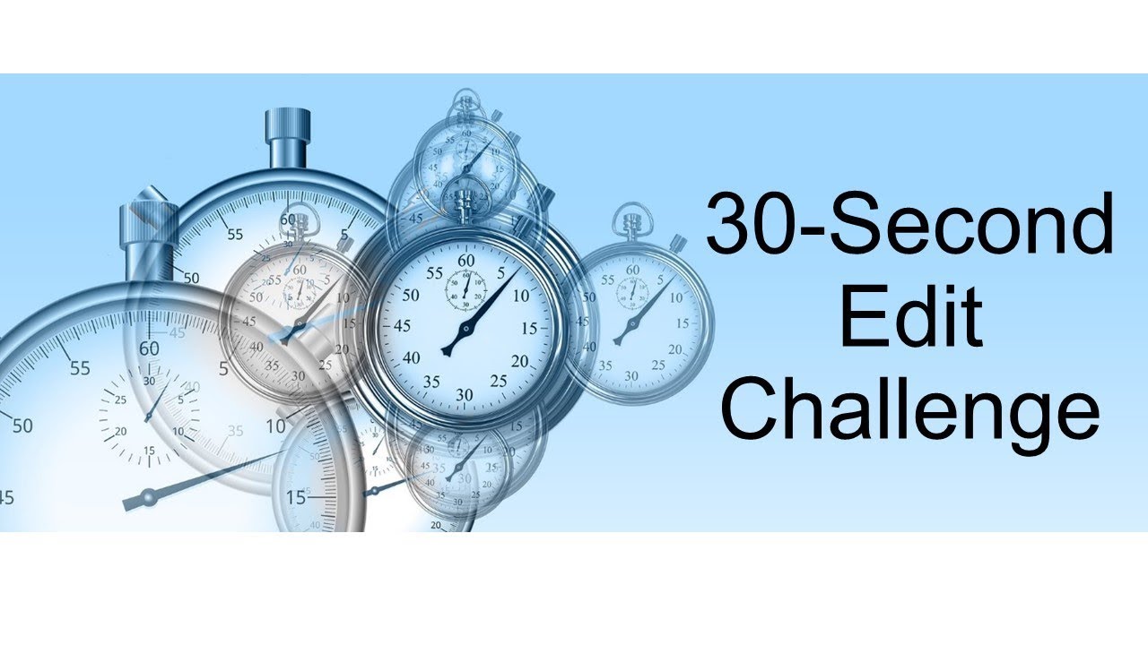 30-Second Edit Challenge - YouTube