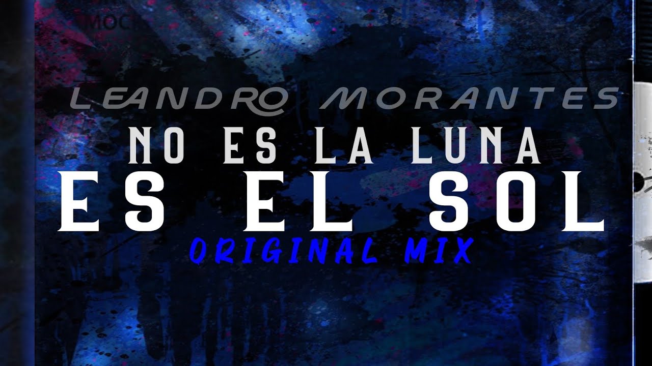 NO ES LA LUNA ES EL SOL (Afro House) Leandro Morantes & Bracko Baby # ...