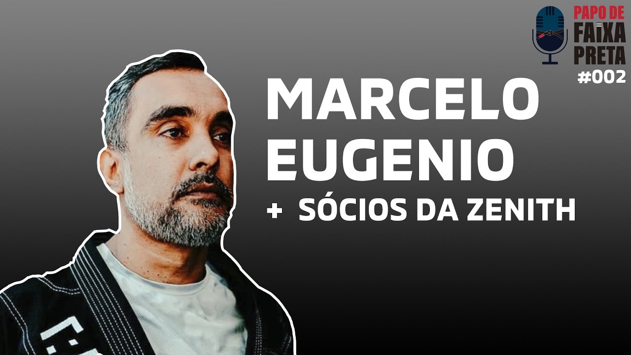 Marcelo Eugenio + Sócios Zenith - Papo de Faixa Preta #002 - YouTube