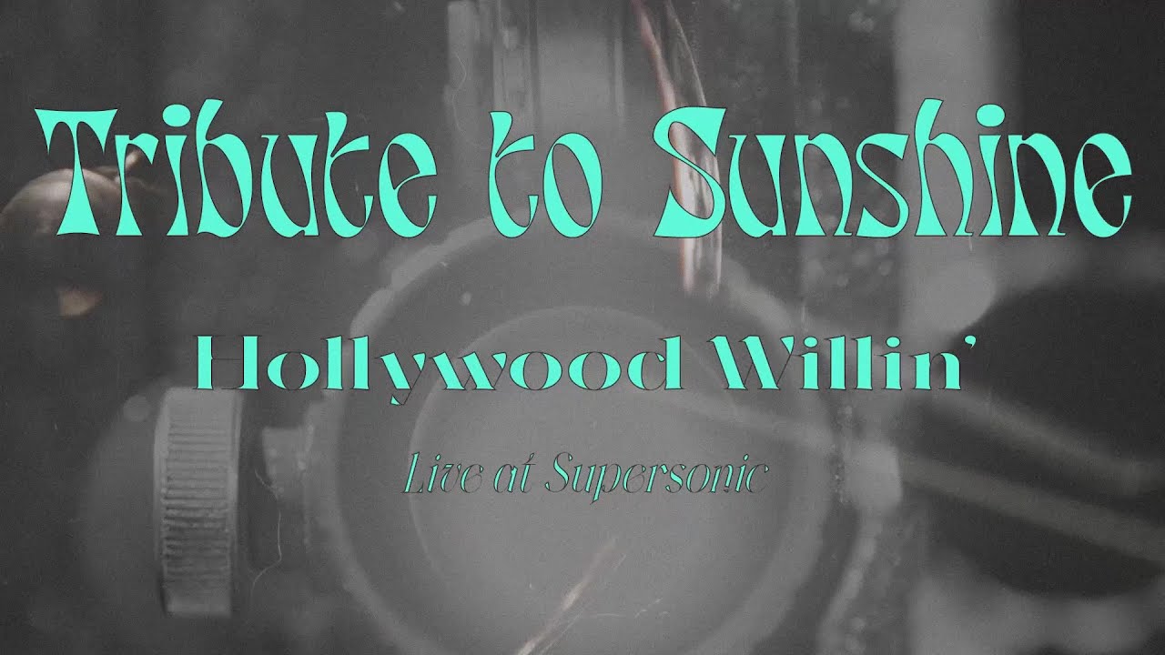Tribute to Sunshine - Hollywood Willin - Live at Supersonic - YouTube