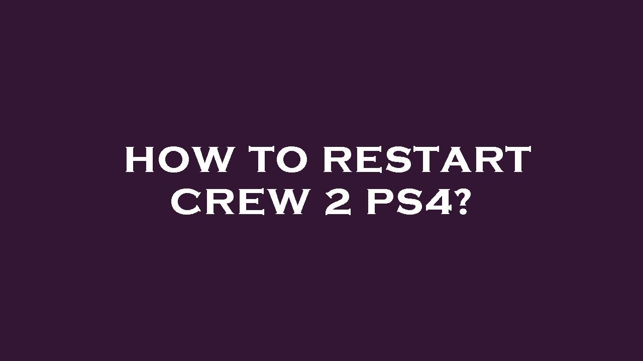 How to restart crew 2 ps4? - YouTube