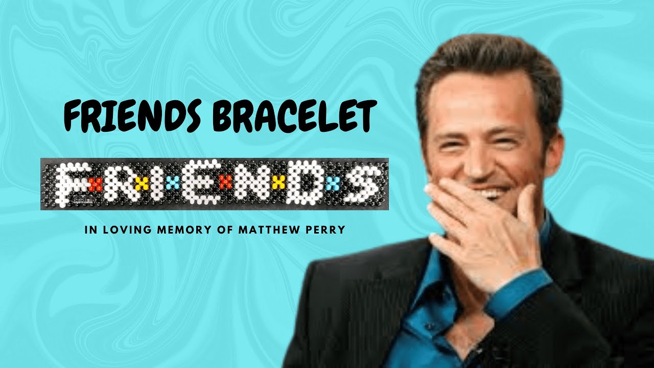 FRIENDS Bracelet in Loving Memory of MATTHEW PERRY | Friends Star - YouTube