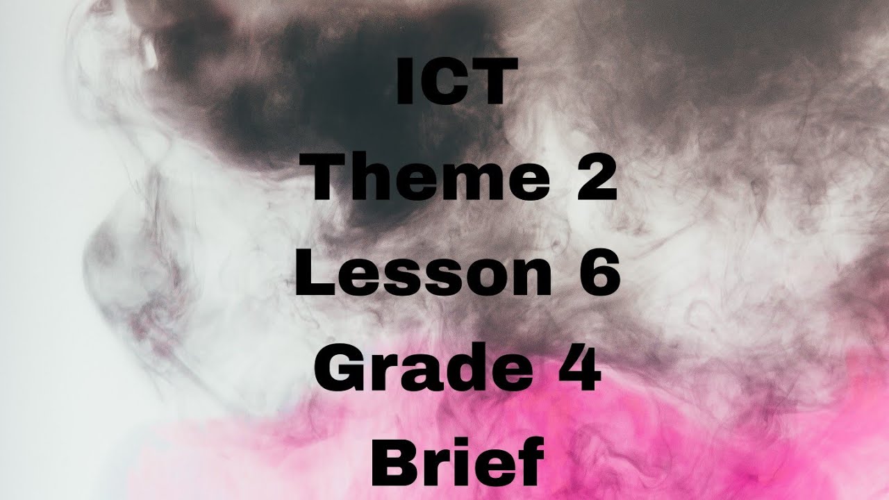 ICT - Grade 4 - Theme 2 - Lesson 6 - Brief - YouTube