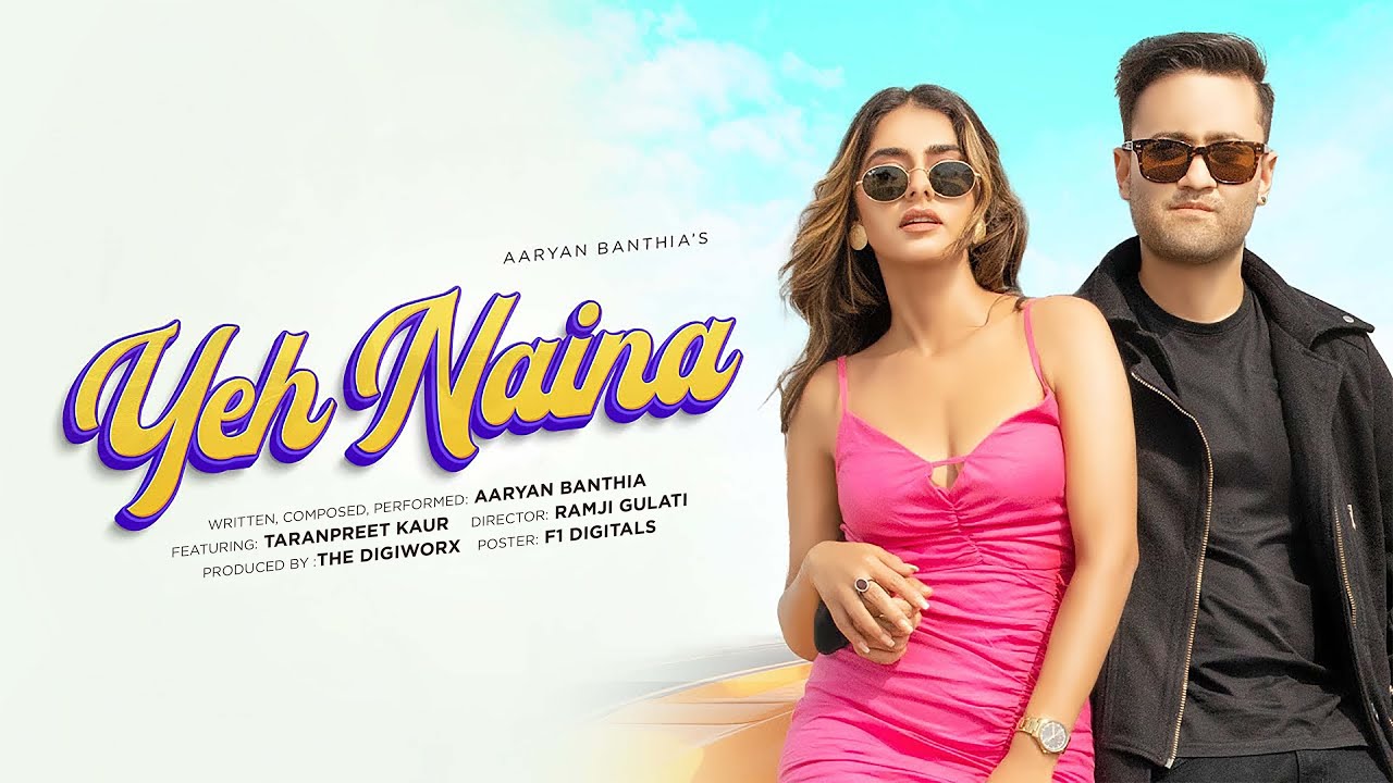 Yeh Naina - (Official Video) | Aaryan Banthia | Taranpreet Kaur | Ramji ...