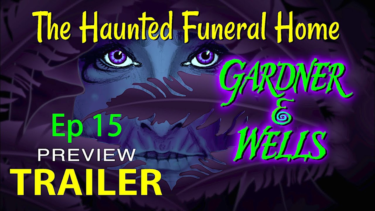 The Haunted Funeral Home - Ep15 Trailer - GARDNER & WELLS animated ...