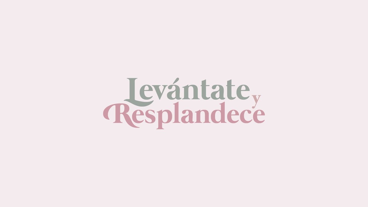 Levantate y Resplandece. Mujer Integral - YouTube