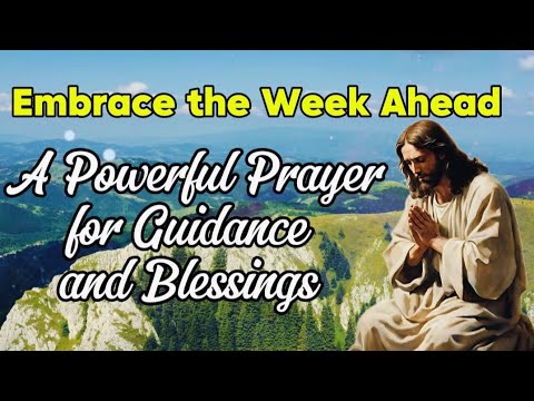 Embrace the Week Ahead: A Powerful Prayer for Guidance and Blessings 🙏 ...