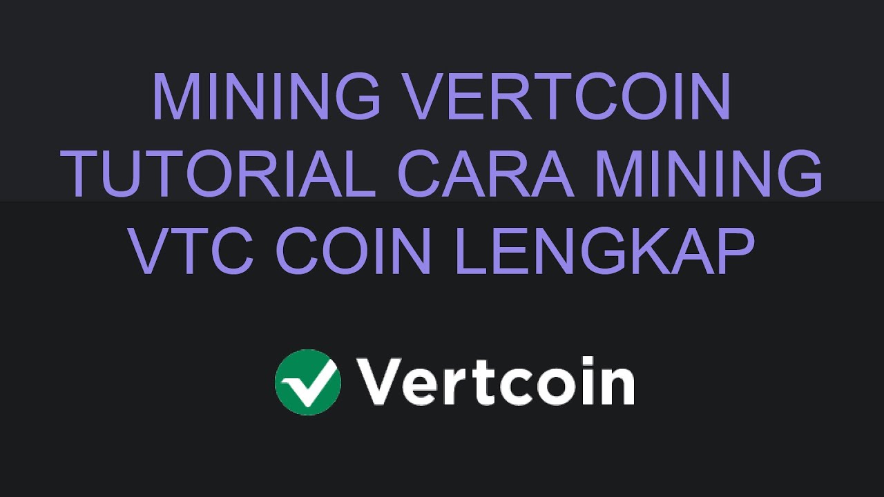 Mining Vertcoin, Tutorial Cara Mining VTC Coin Lengkap - YouTube