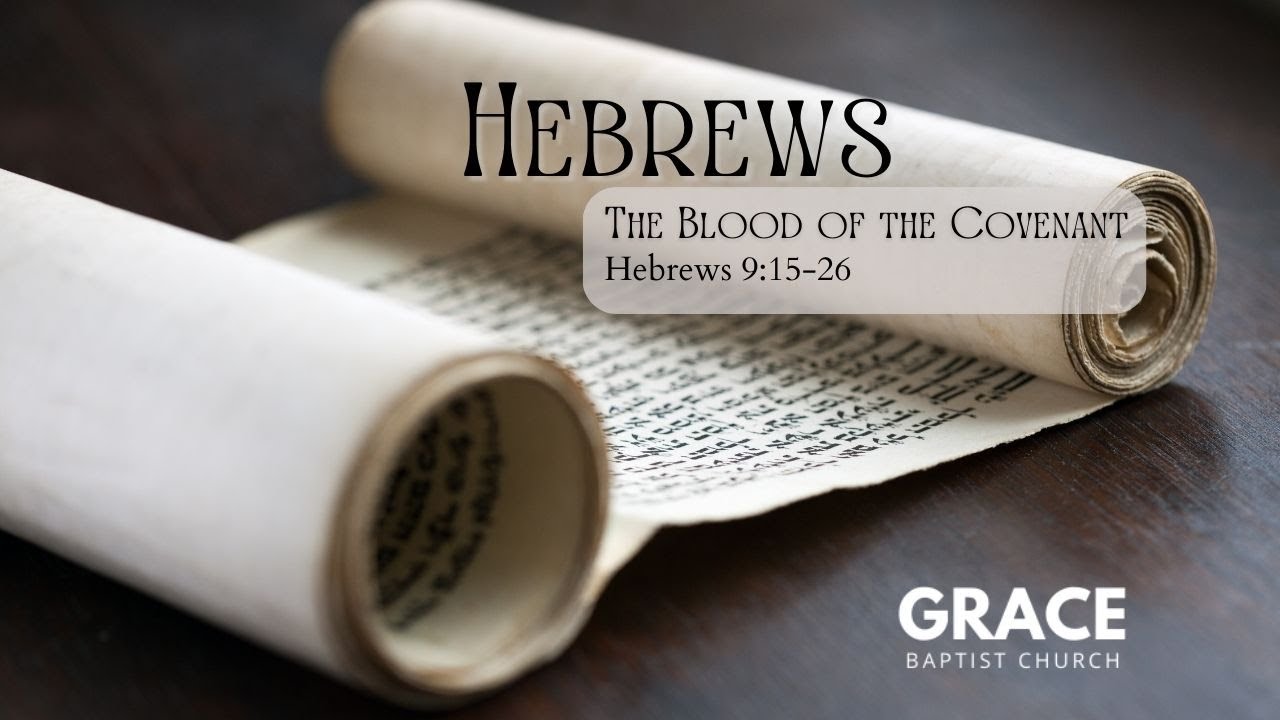 The Blood of the Covenant | Hebrews 9:15-26 - YouTube