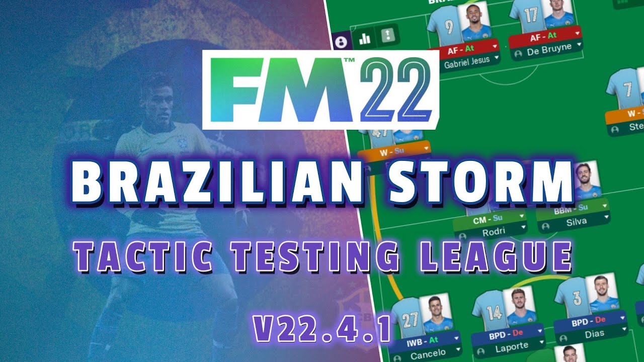 Tactic Testing League - Brazilian Storm - FM22 - Football Manager 2022 ...