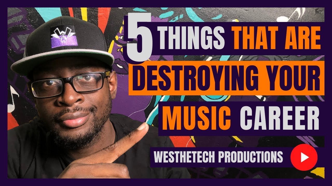 5 THINGS THAT ARE DESTROYING YOUR MUSIC CAREER | MUSIC INDUSTRY TIPS ...