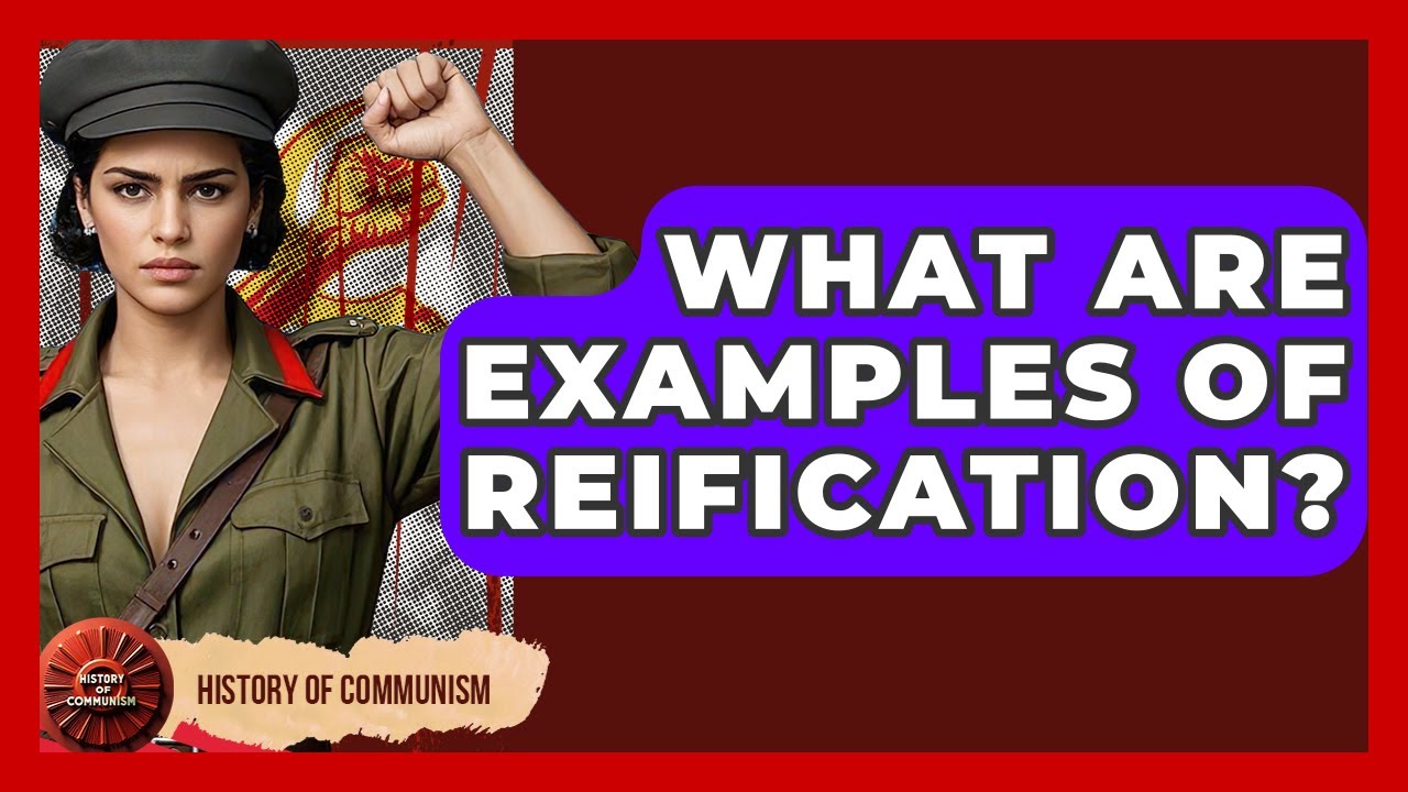What Are Examples Of Reification? - History of Communism - YouTube
