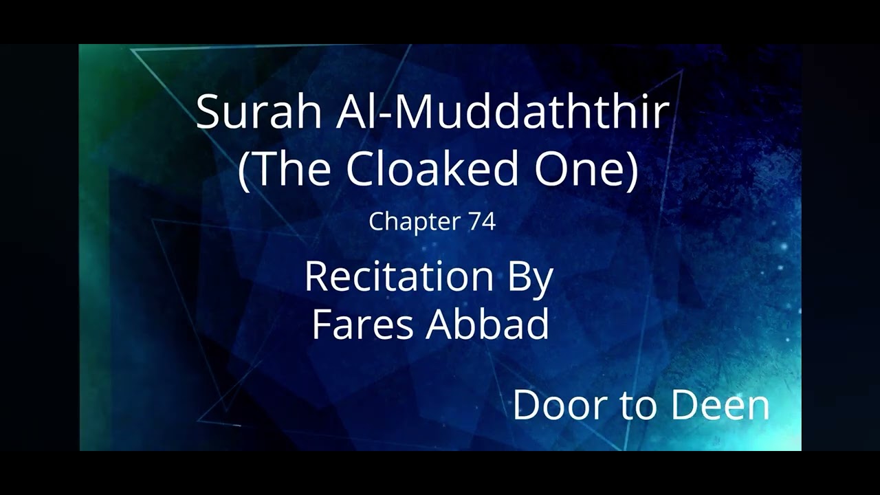 Surah Al - Muddathir (The clocked one) | Chapter 74 | Recited by Fares ...