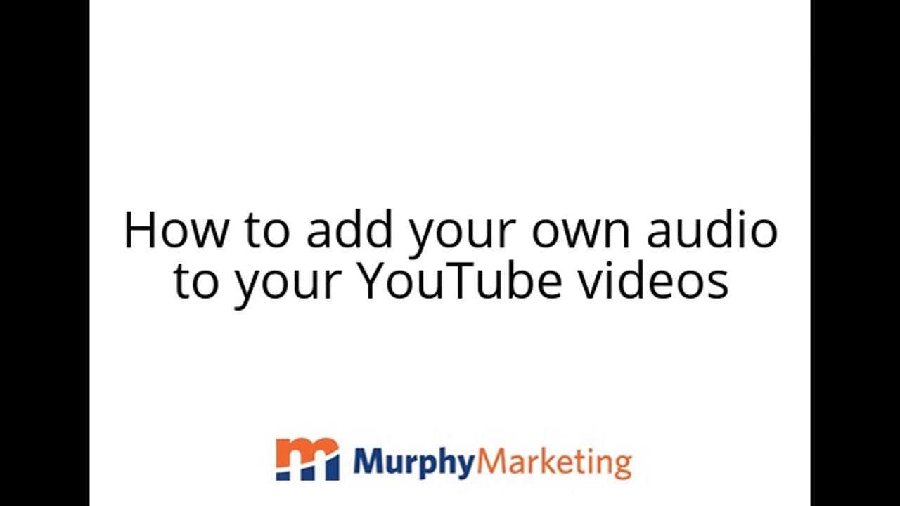 How to add your own audio to your YouTube videos - YouTube
